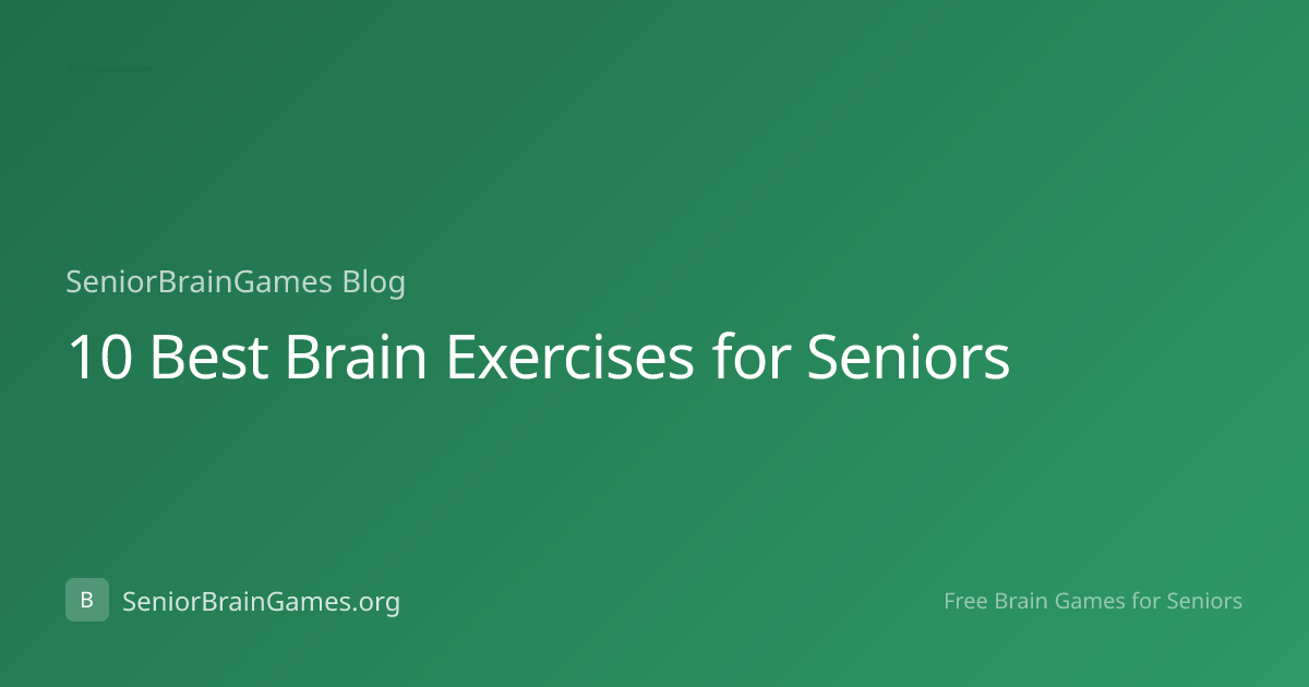10 Best Brain Exercises for Seniors | SeniorBrainGames